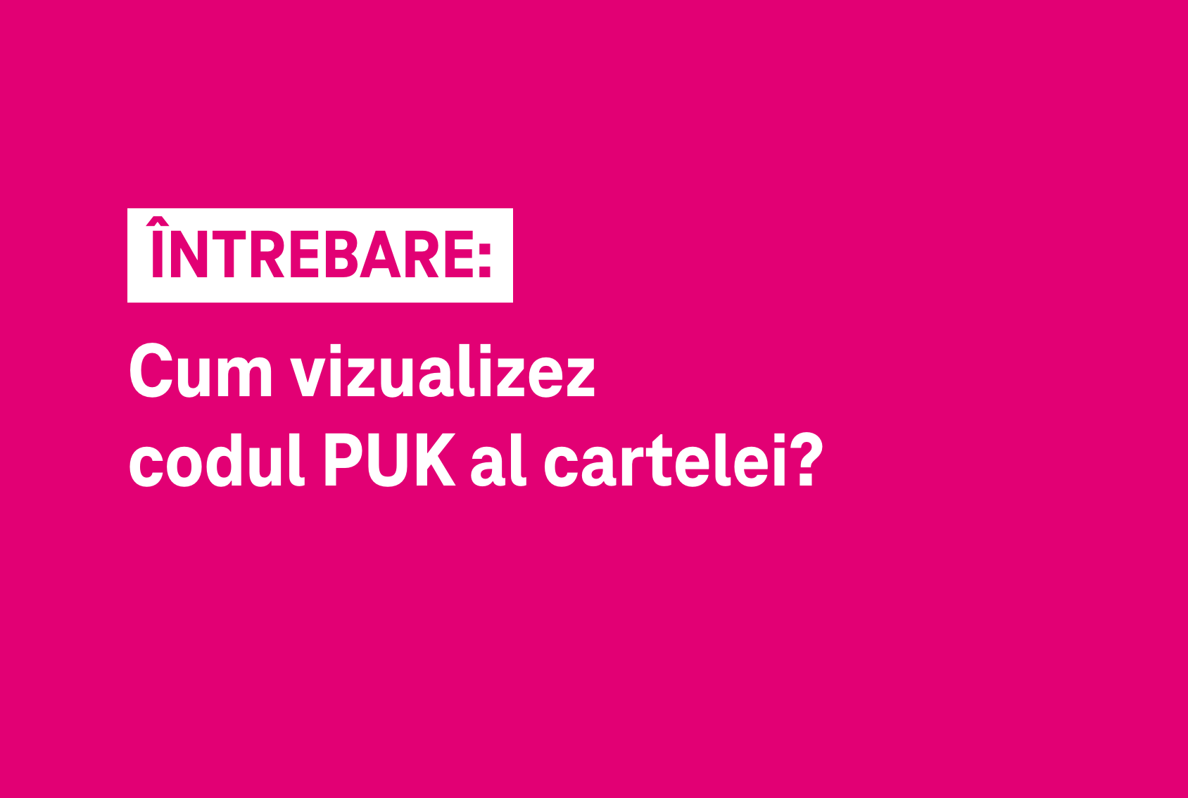 Cum vizualizez codul PUK al cartelei în aplicația MyAccount Telekom ...